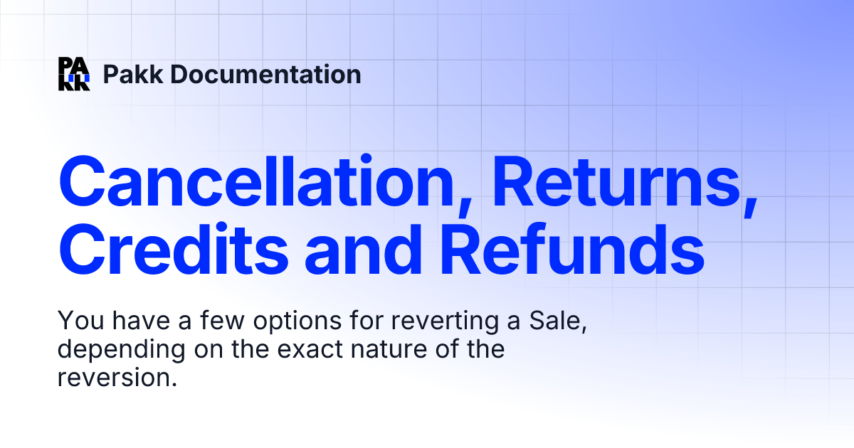 Cancellation, Returns, Credits and Refunds | Pakk Documentation