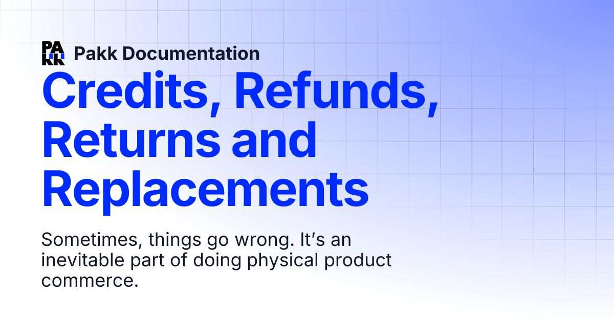 Credits, Refunds, Returns and Replacements | Pakk Documentation