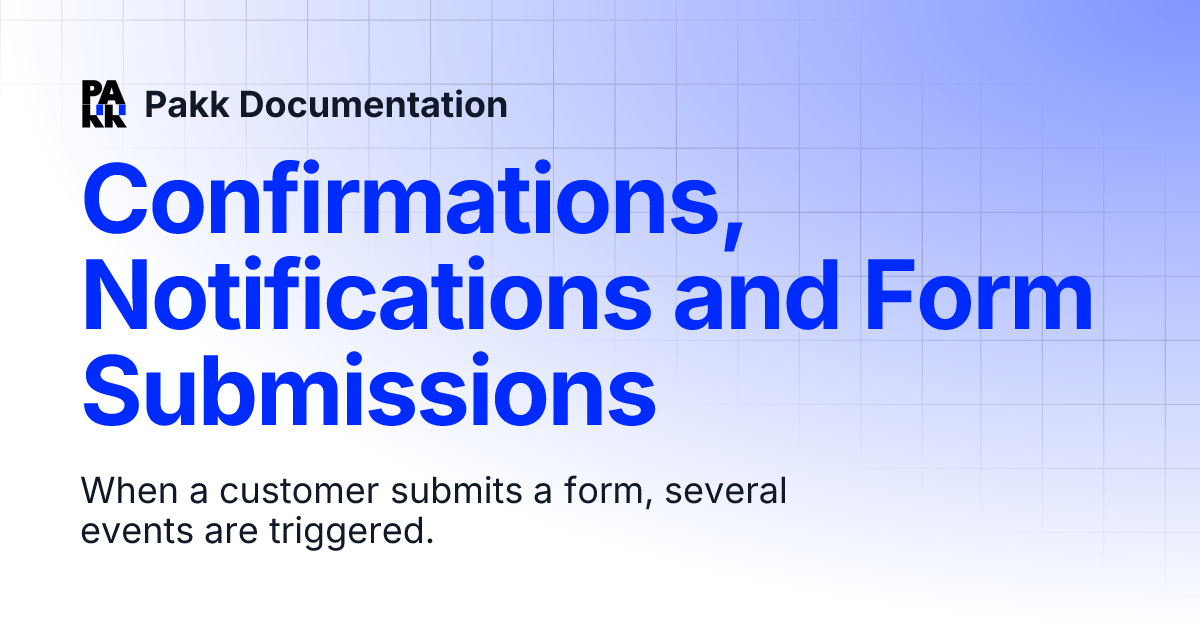 Confirmations, Notifications and Form Submissions | Pakk Documentation