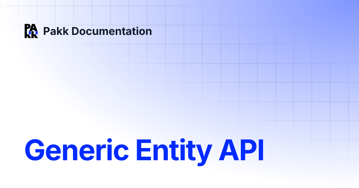 Generic Entity API | Pakk Documentation