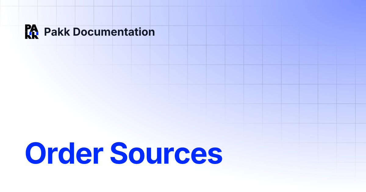 Order Sources | Pakk Documentation