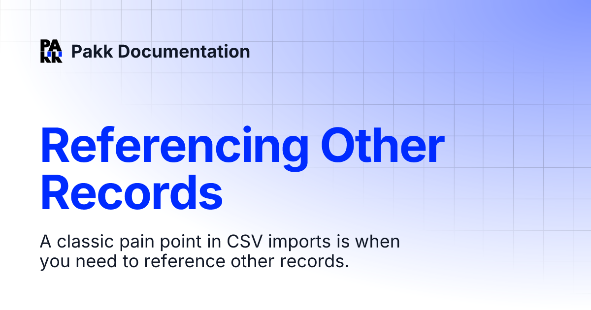 Referencing Other Records | Pakk Documentation