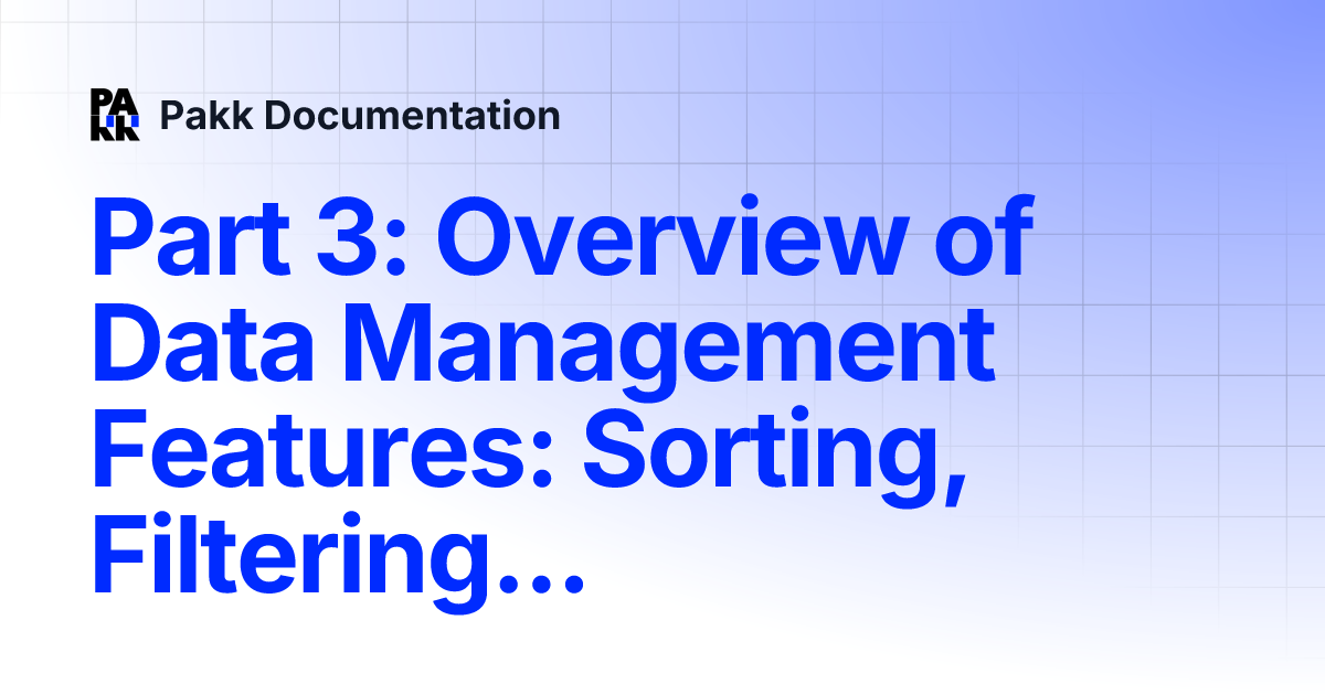 Part 3: Overview of Data Management Features: Sorting, Filtering, and Bulk Actions | Pakk ...