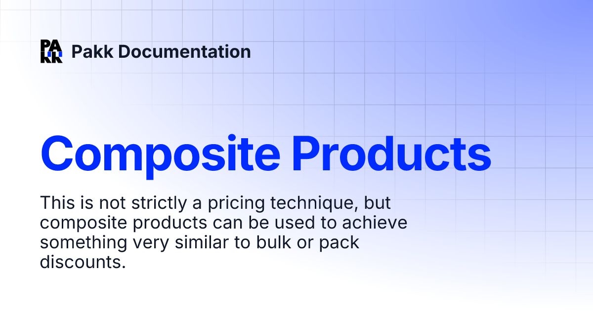 Composite Products | Pakk Documentation