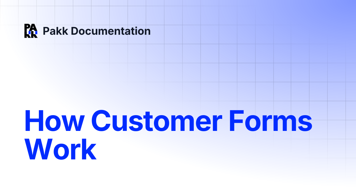 How Customer Forms Work | Pakk Documentation