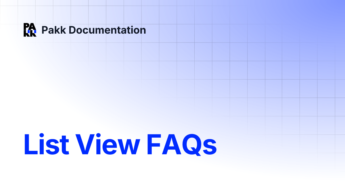 List View FAQs | Pakk Documentation