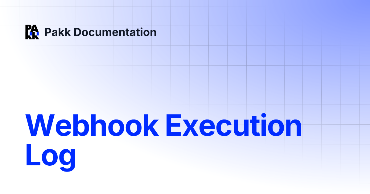 Webhook Execution Log | Pakk Documentation