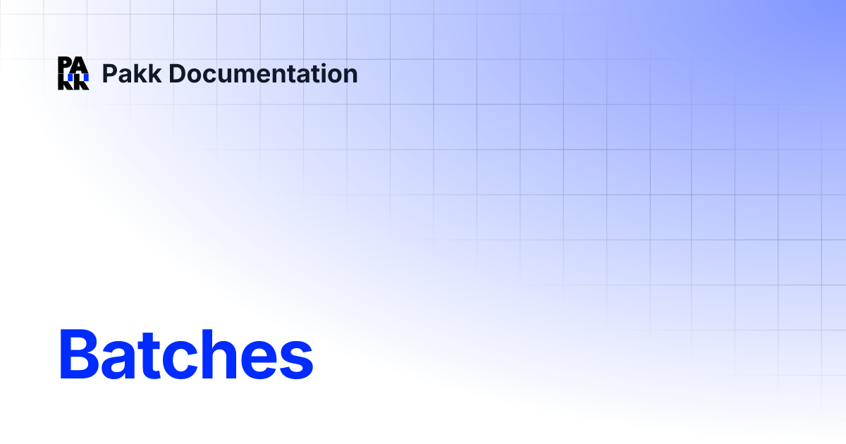 Batches | Pakk Documentation