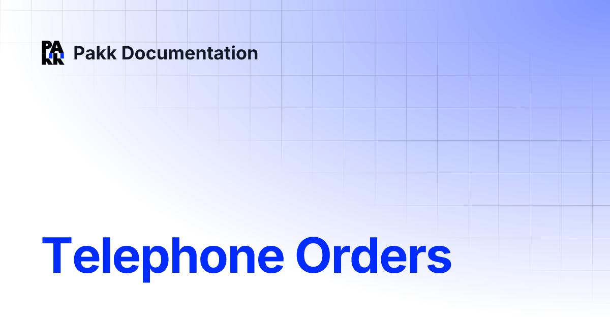 Telephone Orders | Pakk Documentation